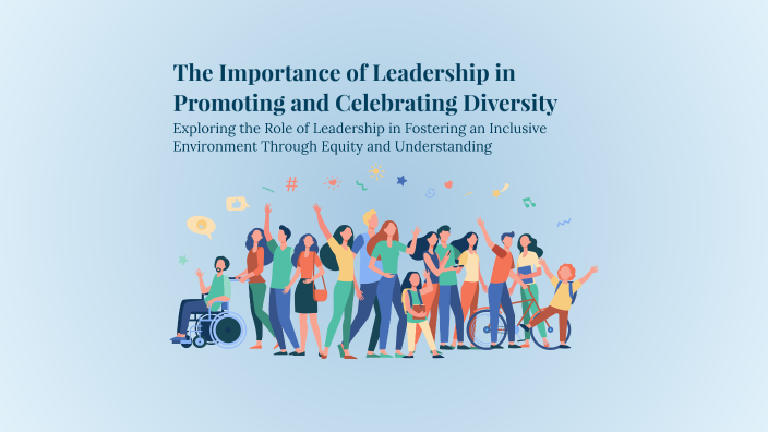 The Importance of Leadership in Promoting and Celebrating Diversity by ...