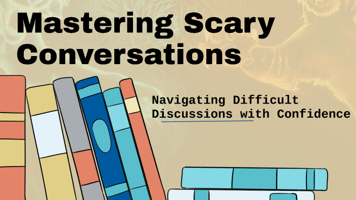 Mastering Scary Conversations by Shawn Fouts on Prezi