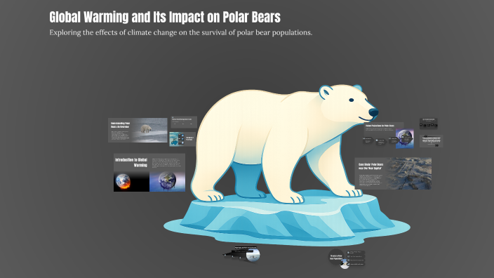 Global Warming and Its Impact on Polar Bears by David Szymczak on Prezi