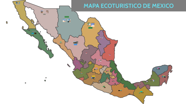MAPA ECOTURISTICO DE MEXICO by Itzel Peña on Prezi