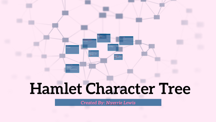 Hamlet Character Tree by Nyerrie Lewis on Prezi