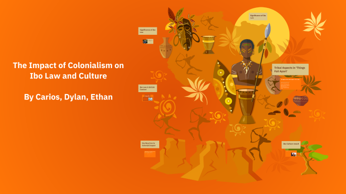The Impact of Colonialism on Ibo Law and Culture by DS on Prezi