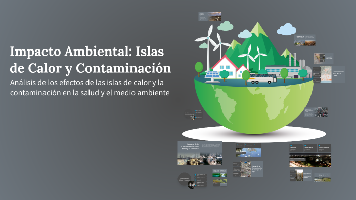 Impacto Ambiental: Islas de Calor y Contaminación by yenifer wentz on Prezi