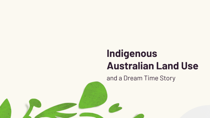 Indigenous Australian Land Use by Maddison Spokes on Prezi