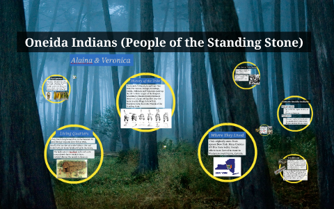Oneida Indians (People of the Standing Stone) by Alaina Reichert on Prezi