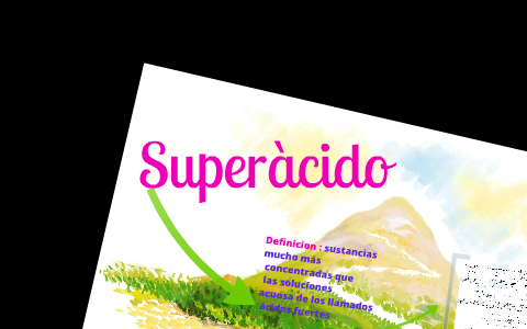 Superacidos by salome baroque on Prezi
