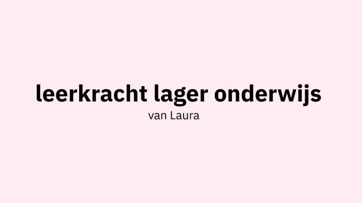 Laura leerkracht lager onderwijs by Laura Willems on Prezi