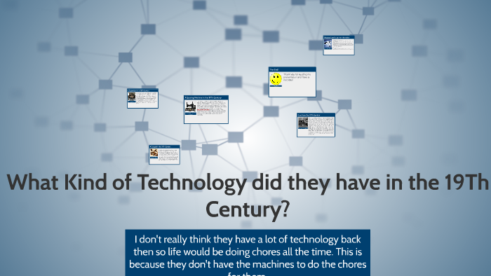What Kind of Technology did they have in the 19Th Century? by Daniel A ...