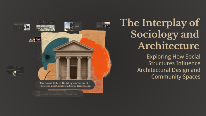 The Interplay of Sociology and Architecture by yousef mohamed on Prezi