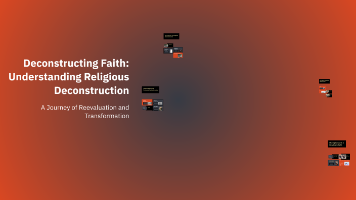 Deconstructing Faith: Understanding Religious Deconstruction by LazyExplorer on Prezi