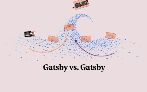 Gatsby vs. Gatsby by Dalila Scott on Prezi