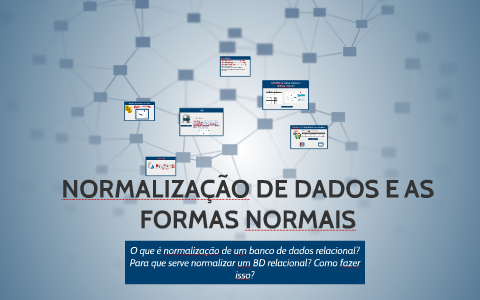 NORMALIZAÇÃO DE DADOS E AS FORMAS NORMAIS by on Prezi