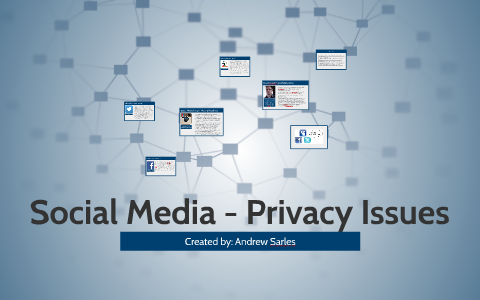 Social Media - Privacy Issues by Andrew Sarles on Prezi