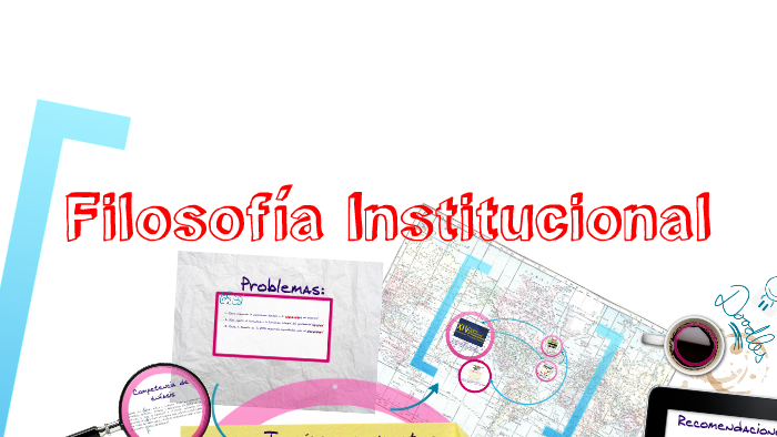 Filosofía Institucional by Gilberto Bonilla on Prezi