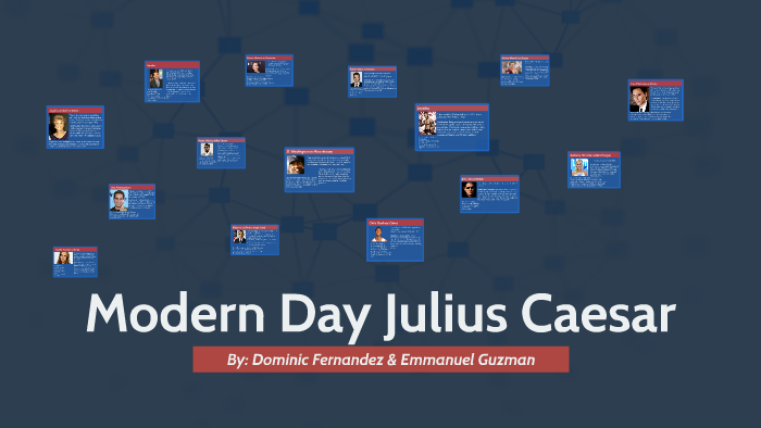 Modern Day Julius Caesar by Emmanuel Guzman on Prezi