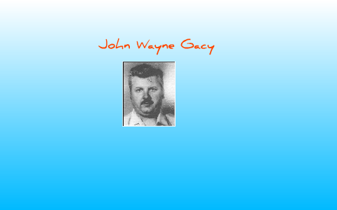 John Wayne Gacy by Jennifer W. on Prezi