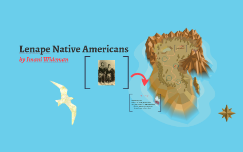 Lenape Native Americans by Imani Wideman on Prezi