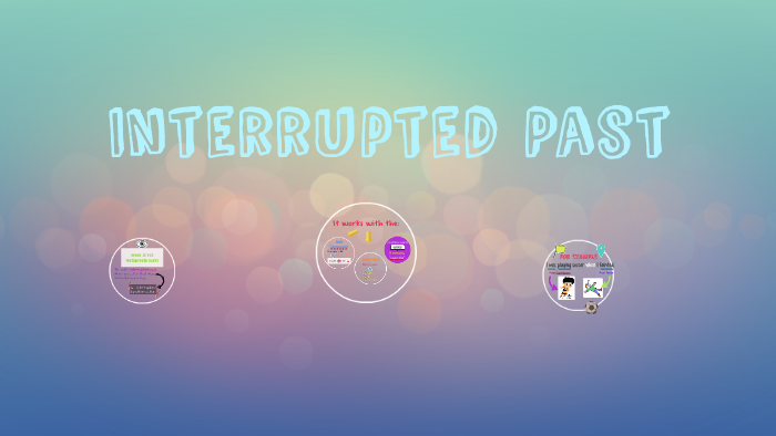Interrupted Past by Joselyne Gordillo on Prezi