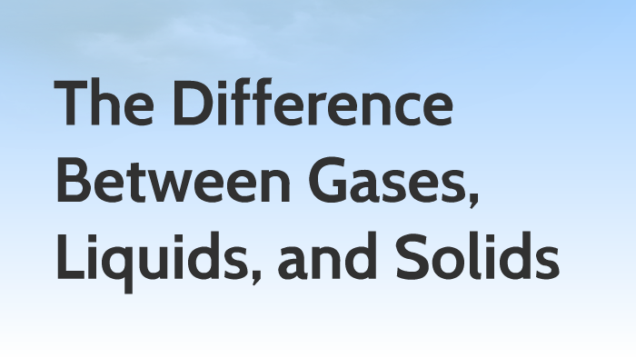 The Differences between, solids, liquids and gases by Nathan Hamilton ...