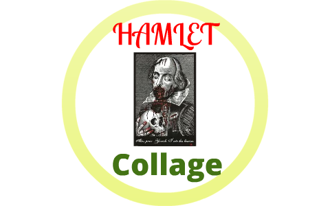 Hamlet collage by Aaron Cornejo on Prezi