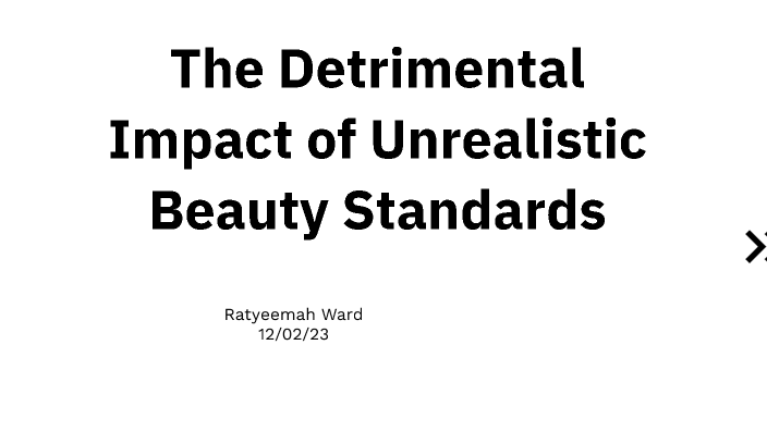 The Detrimental Impact of Unrealistic Beauty Standards Standards by ...