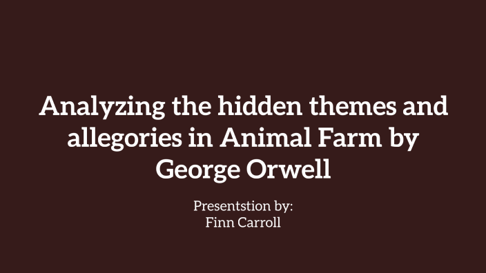 Allegory in Animal Farm - Finn Carroll by Finn Carroll on Prezi