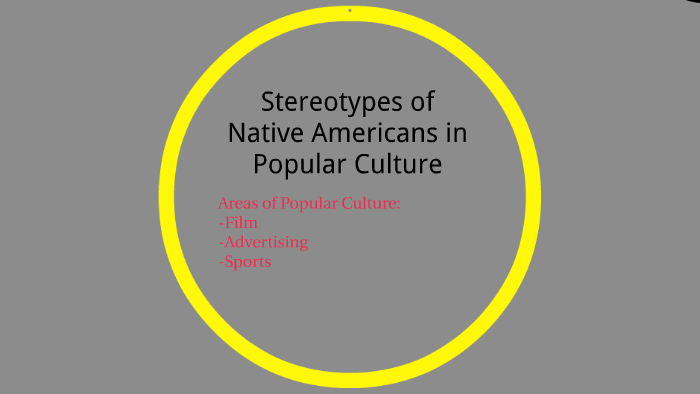Stereotypes of Native Americans in Popular Culture by Arianna Antone ...