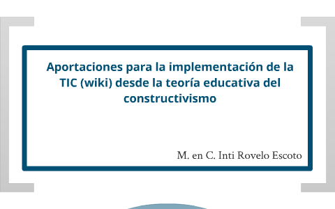 Constructivismo y TIC by Inti 666 on Prezi