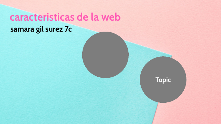caracteristicas de la web by samara gil suarez on Prezi