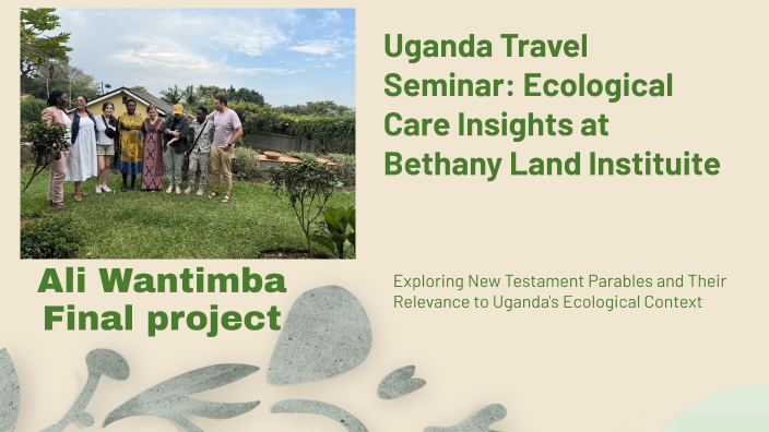 Uganda Travel Seminar: Ecological Care Insights by Ali Wantimba on Prezi