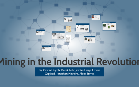 Mining in the Industrial Revolution by Alexa Torres on Prezi