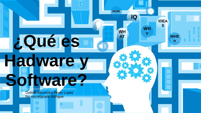 Que es Hadware y Software by Alexandra Perez Lopez on Prezi
