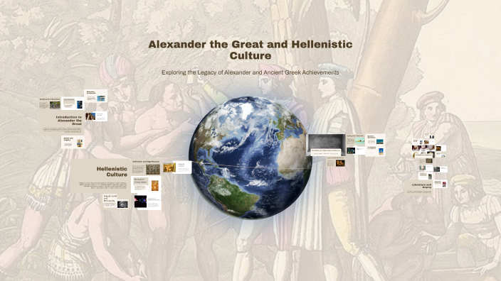 Alexander the Great and Hellenistic Culture by Antonio Villarreal on Prezi
