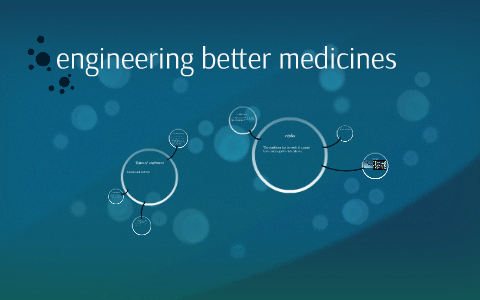 engineering better medicines by willie thomas on Prezi
