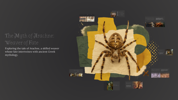 The Myth of Arachne: Weaver of Fate by jerry watts on Prezi