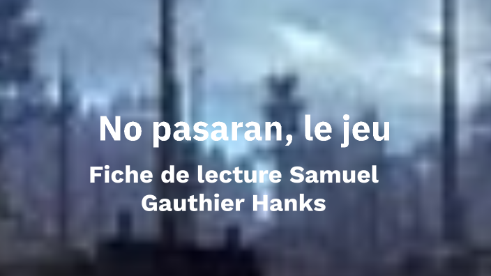 No pasaran, le jeu by Jessica Hanks on Prezi