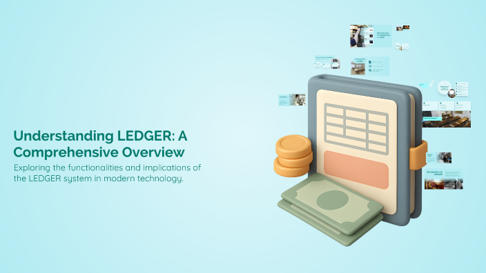 Understanding LEDGER: A Comprehensive Overview by Subham on Prezi