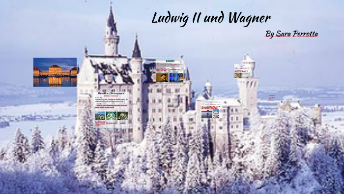 Ludwig II und Wagner by Sara Perrotta on Prezi