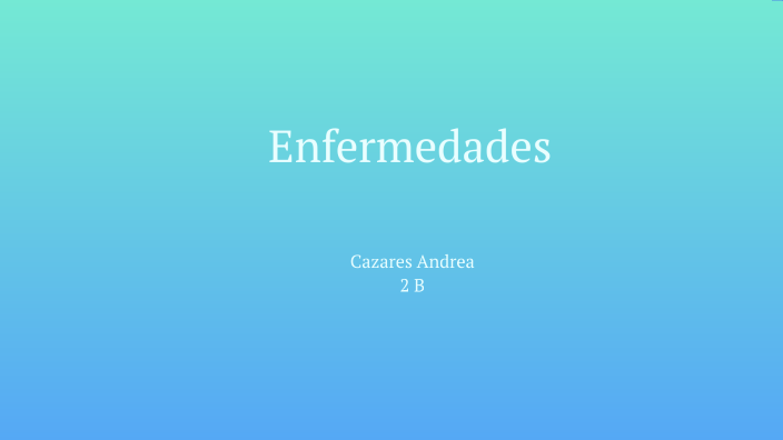 Enfermedades by Andrea cazares on Prezi