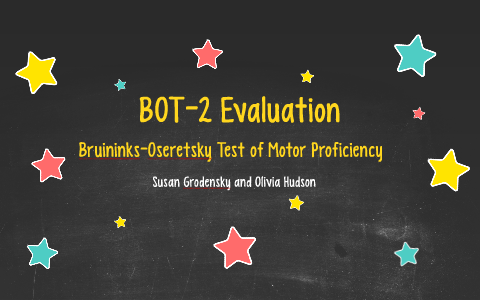 BOT-2 Evaluation by Olivia Hudson on Prezi