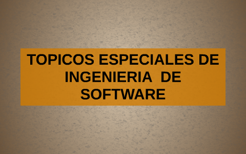 TOPICOS ESPECIALES DE INGENIERIA DE SOFTWARE by herman ballesteros on Prezi
