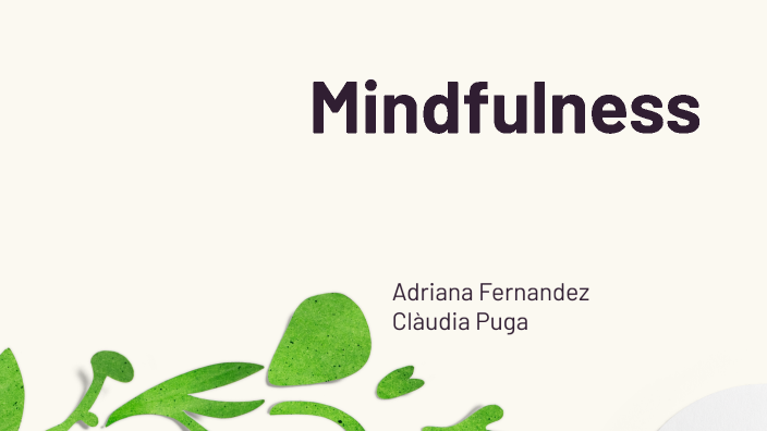 Mindfulness by Clàudia Puga Sierra on Prezi