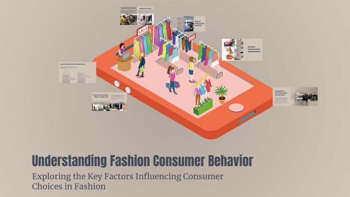 Understanding Fashion Consumer Behavior by Anjali kiran on Prezi