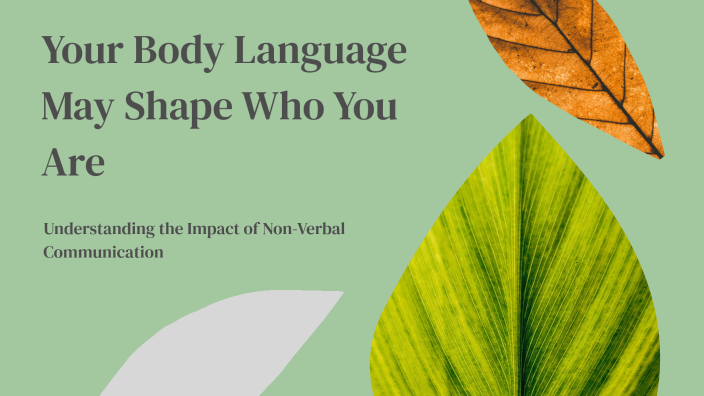 Your Body Language May Shape Who You Are by Krishna Code on Prezi