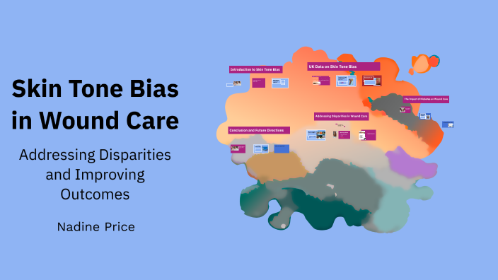 Skin Tone Bias in Wound Care by Nadine Price on Prezi