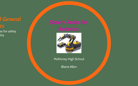 Safety Rules for Robotics by Blaine Allen on Prezi