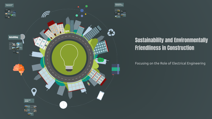 Sustainability and Environmentally Friendliness in Construction by ONeill on Prezi