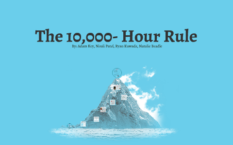 Chapter 2: The 10,000 Hour Rule by Adam Key on Prezi