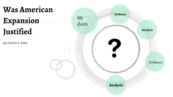 Was American Expansion Abroad Justified by CHARLISE BEHM on Prezi