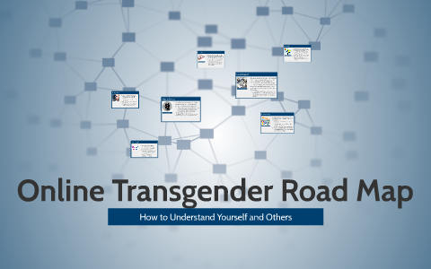 Online Transgender Roadmap by Emily Sykes on Prezi